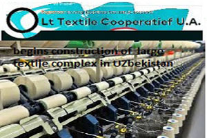 LT Textile Cooperatief begins construction of large textile complex in ...