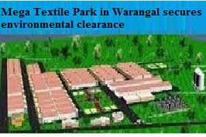 Mega Textile Park in Warangal secures environmental clearance | | YnFx