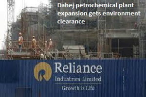 RILs Dahej petrochemical plant expansion gets environment clearance ...