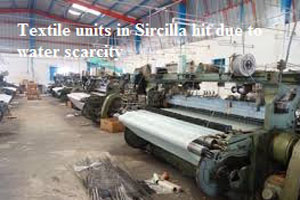 Textile units in Sircilla hit due to water scarcity | | YnFx